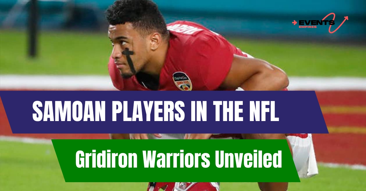 Samoan Players in the NFL: Gridiron Warriors Unveiled - Events Empires